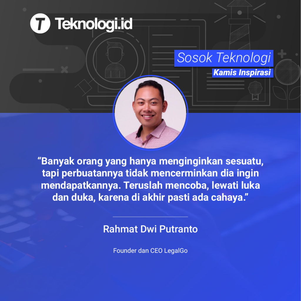 Rahmat Dwi Putranto, Founder dan CEO LegalGo: Trial, Trial and Trial - Teknologi