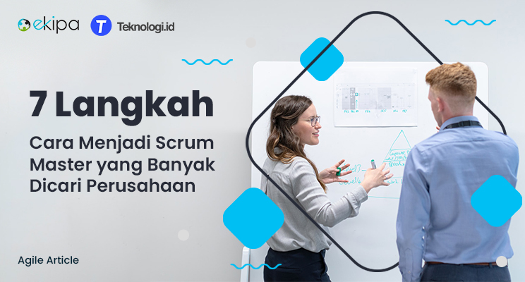 7 Cara Menjadi Scrum Master yang Banyak Dicari Perusahaan - Teknologi